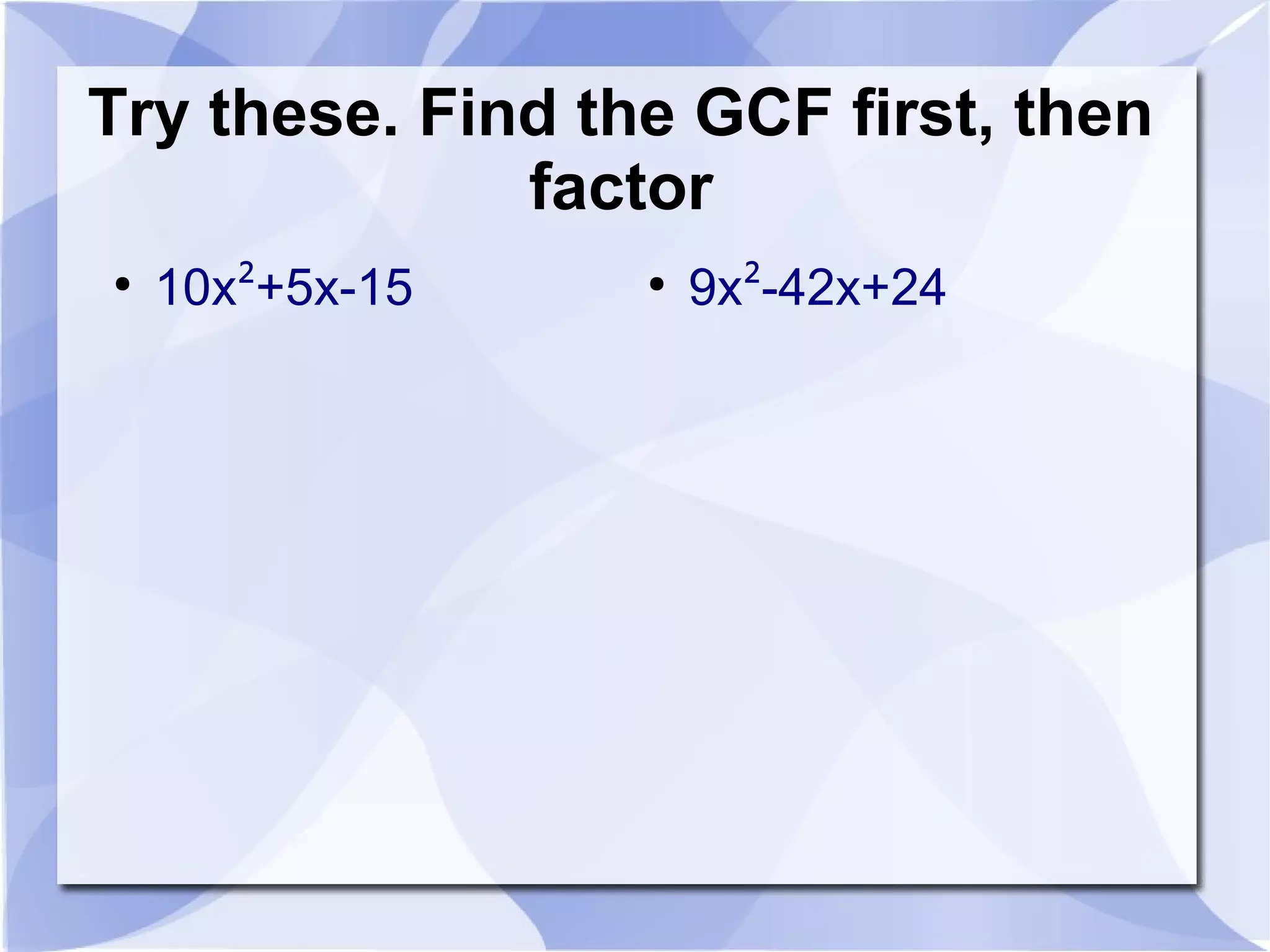 Factoring trinomials with gcfs | ODP
