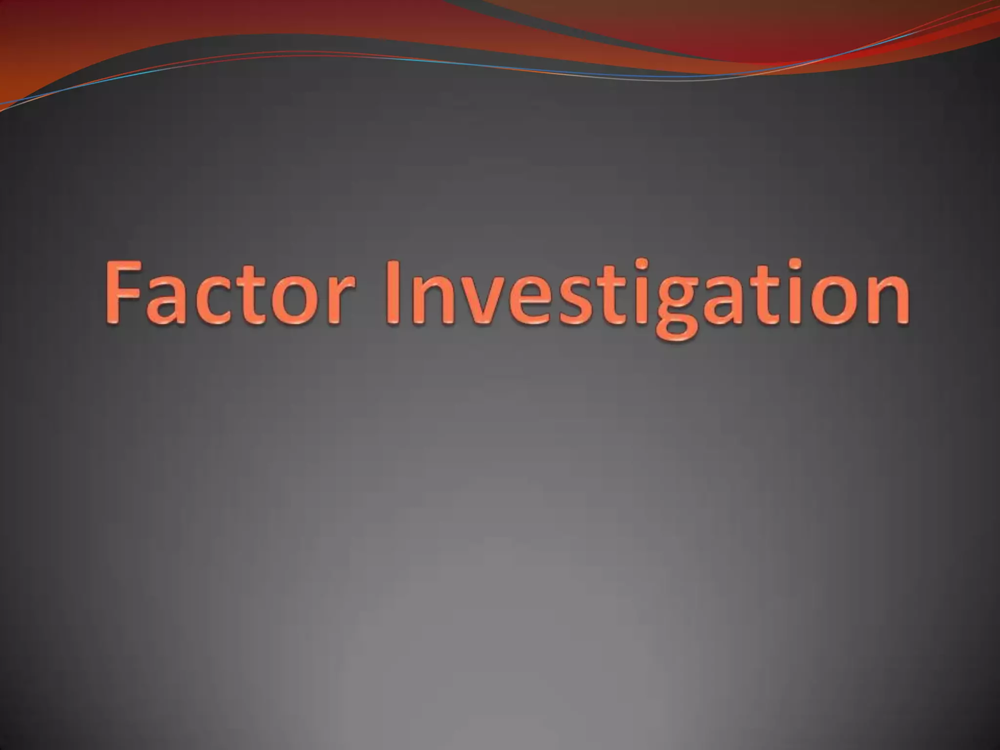 Factor Investigation | PPTX