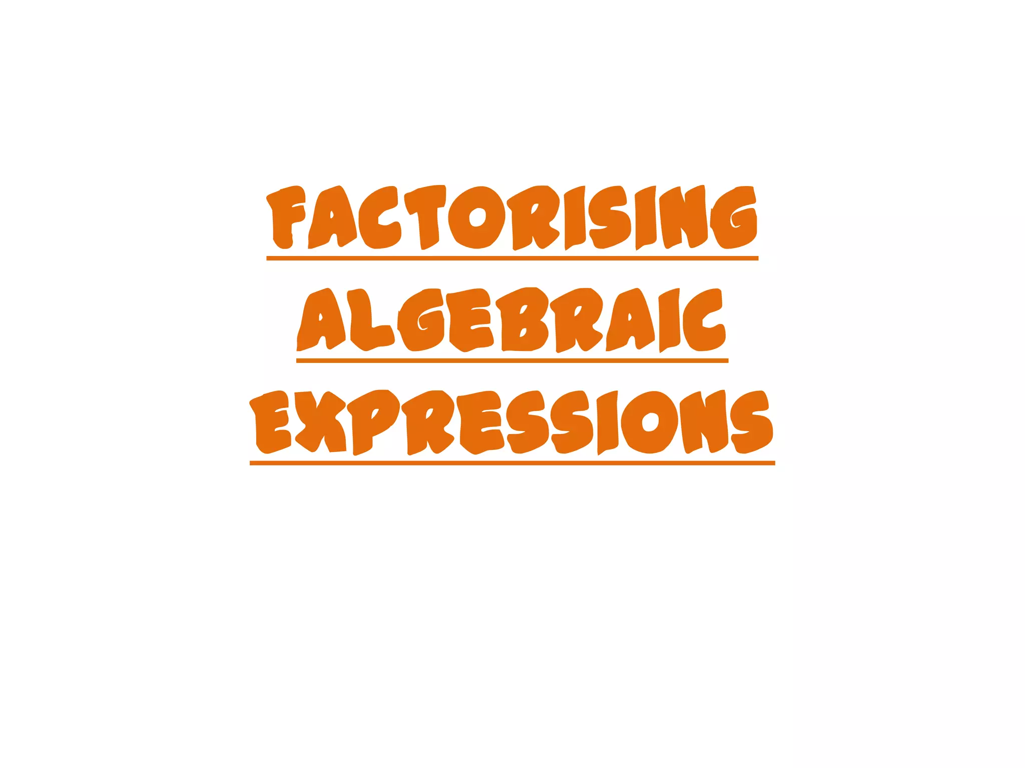 Factorising algebraic expressions | PPT