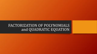 Factorization of polynomials and quadratic equation | PPTX