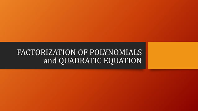 Factorization Of Polynomials And Quadratic Equation Pptx Science