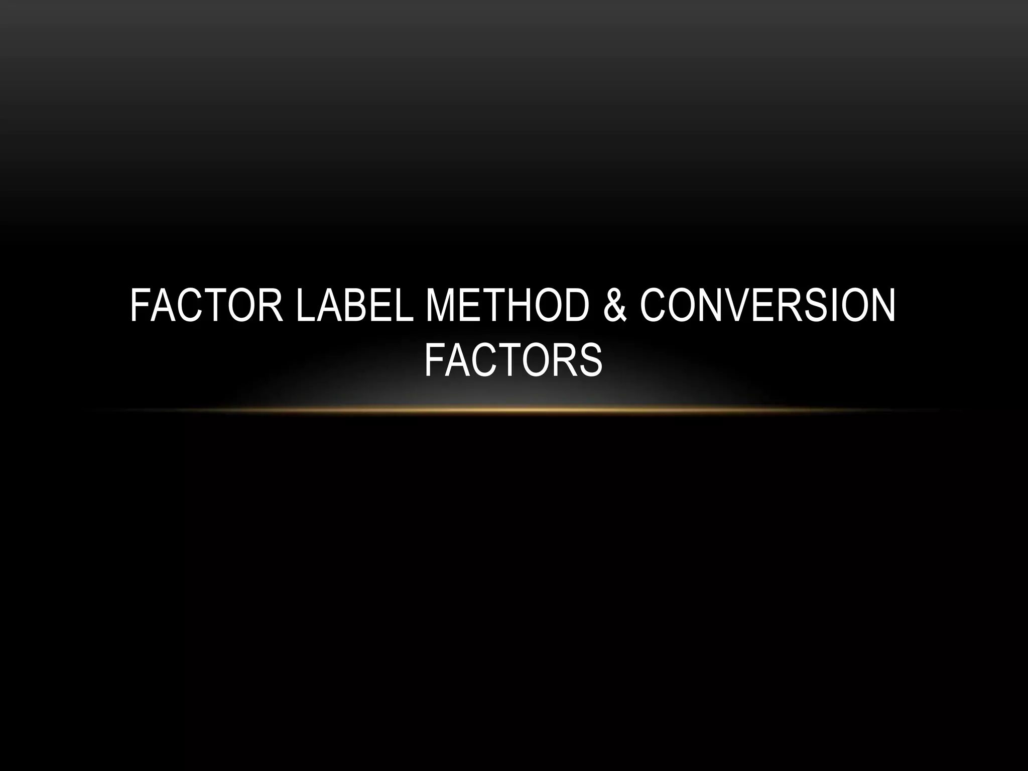 Factor label method | PPTX
