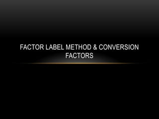 Factor label method | PPTX