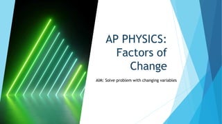 AP Physics - Factor of Change 21_22.pptx