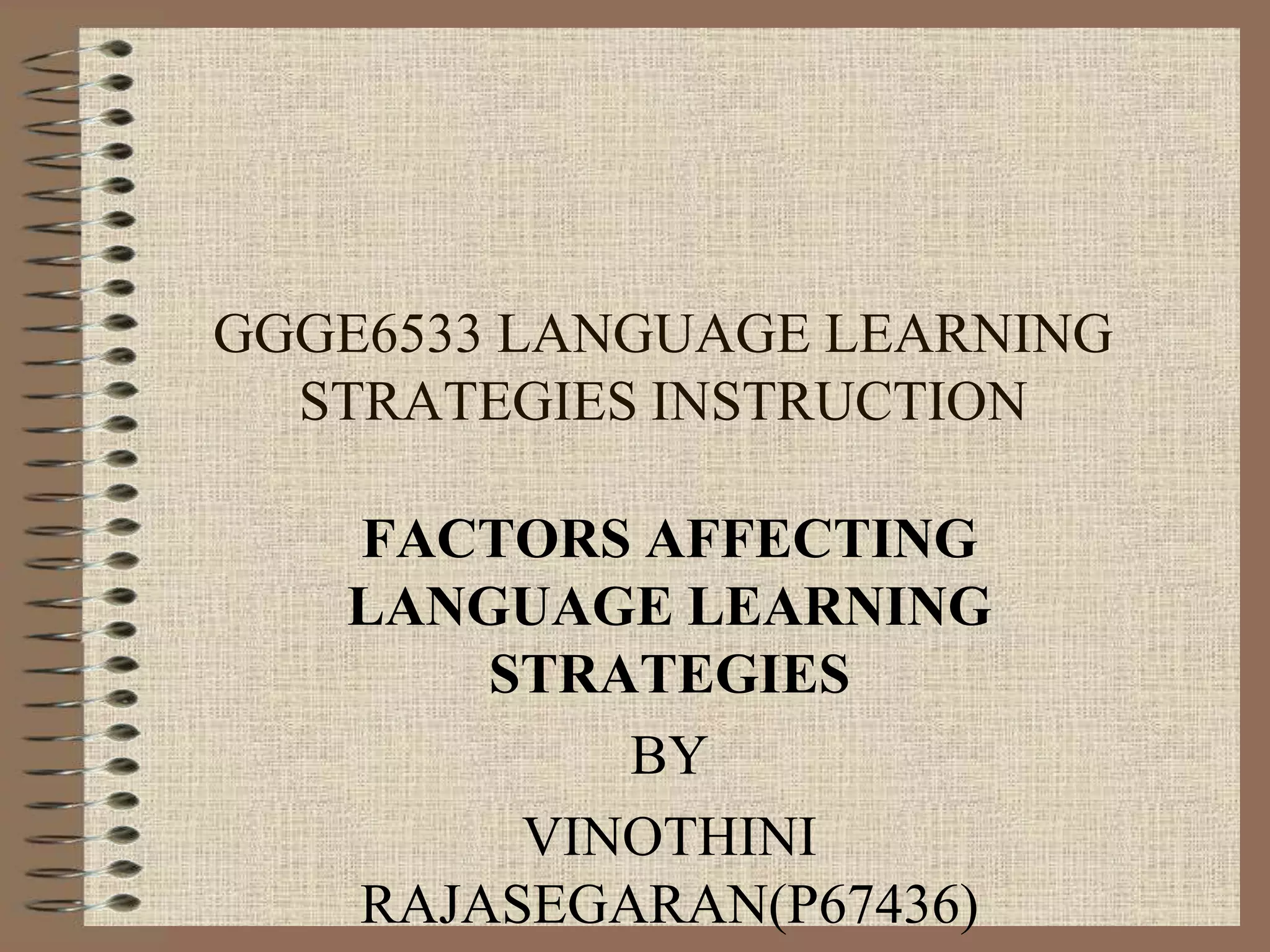Factors Affecting Language Learning Strategies_GE6533 | PPT
