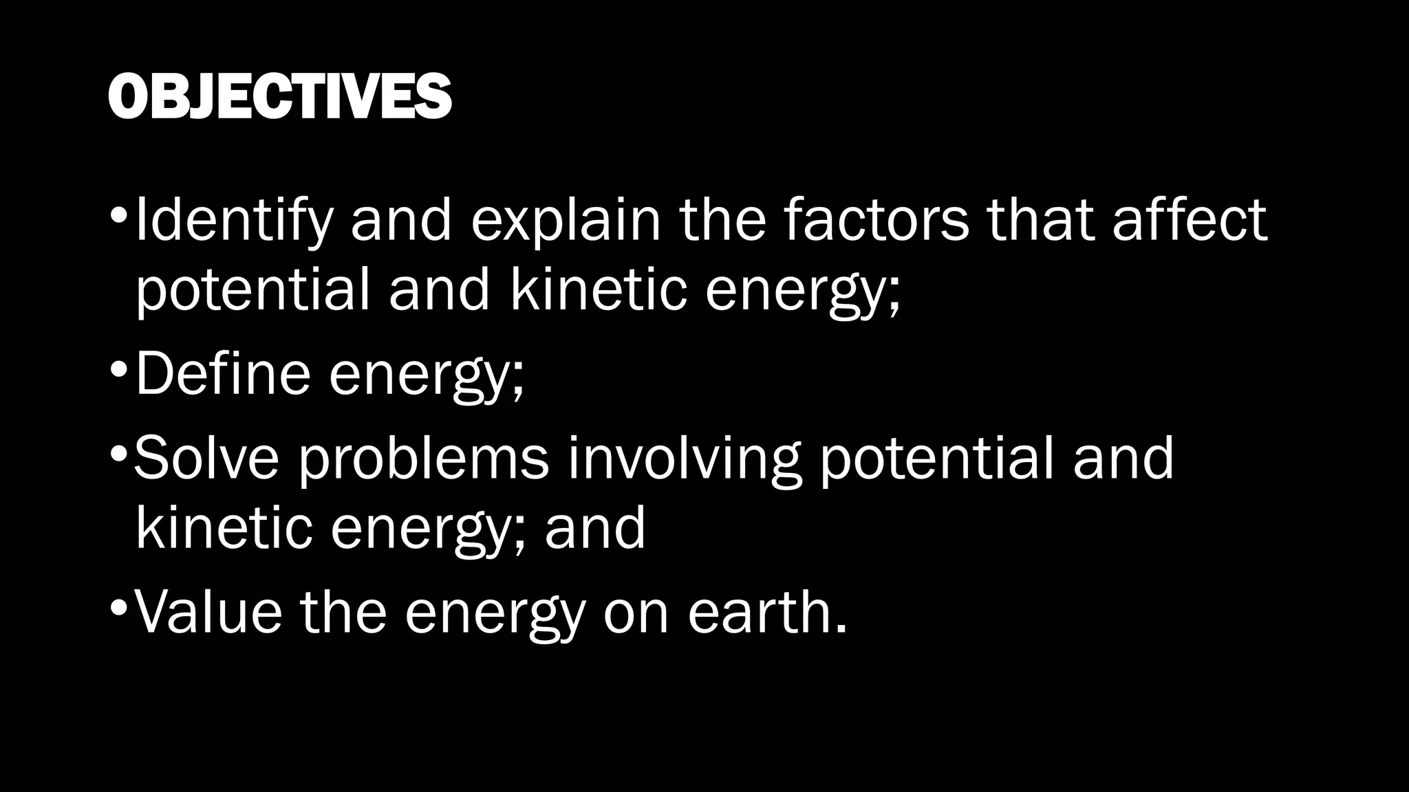 FACTORS-AFFECTING-POTENTIAL-and-KINETIC-ENERGY.pptx