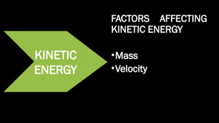 FACTORS-AFFECTING-POTENTIAL-and-KINETIC-ENERGY.pptx