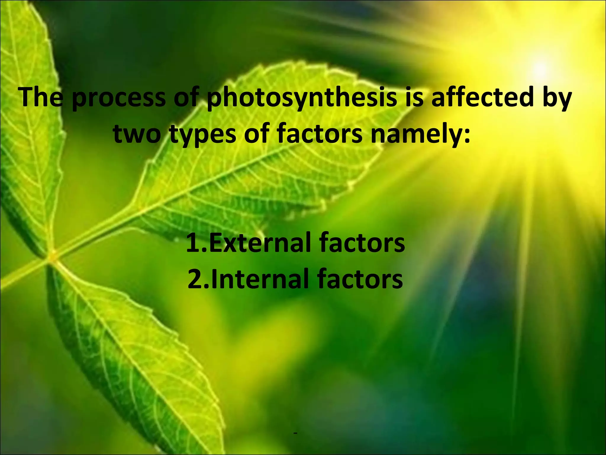 FACTORS AFFECTING THE RATE OF PHOTOSYNTHESIS | PPT