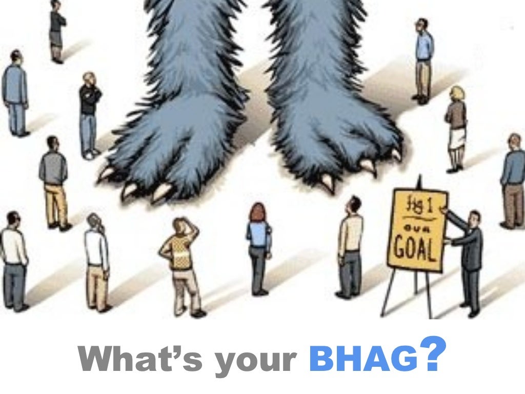 What’s your BHAG