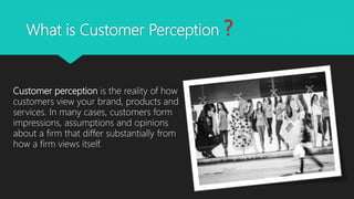 Customer Satisfaction and Preception | PPT
