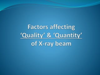 Factors affecting xray tube pptx | PPTX