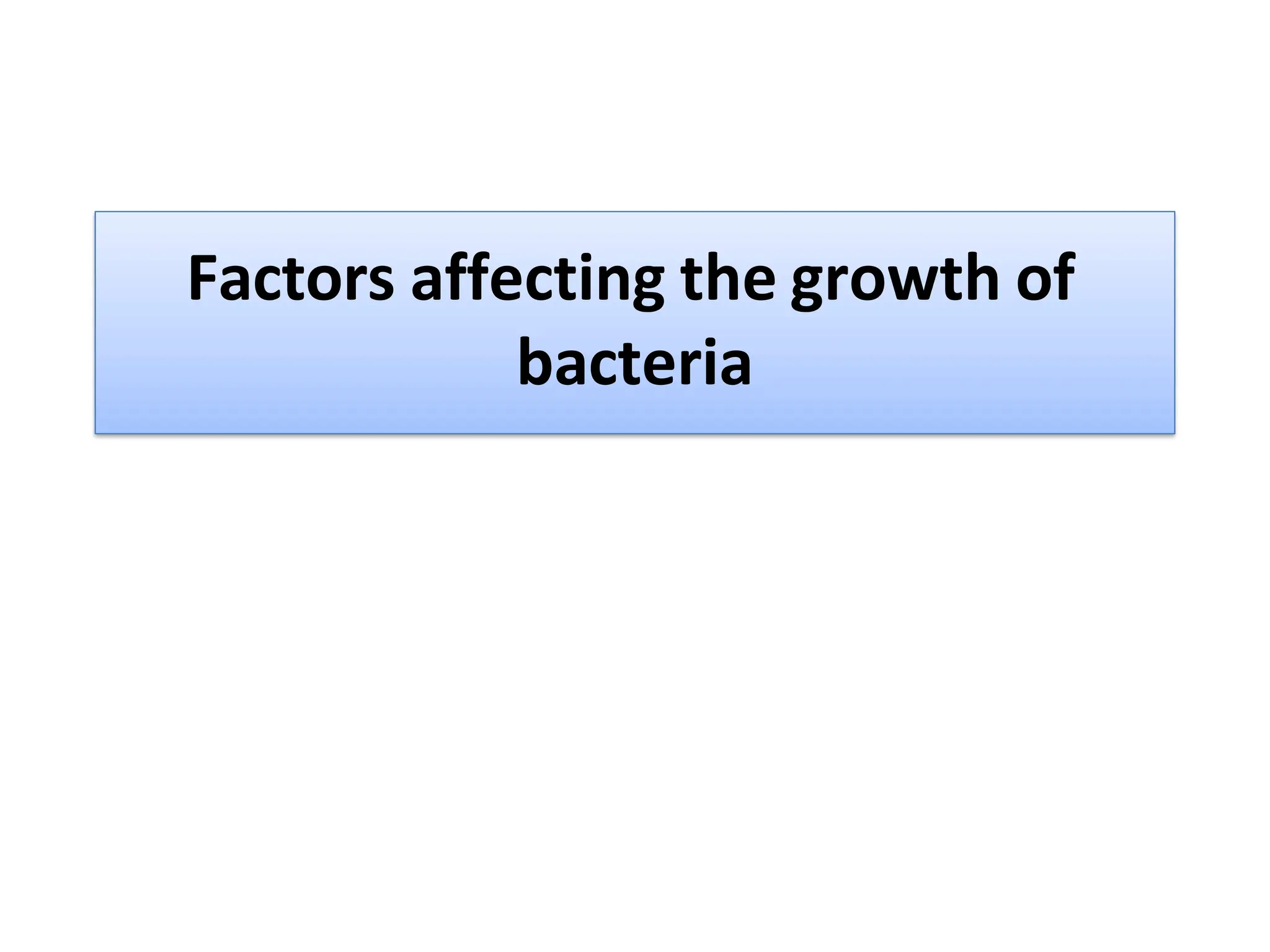 factorsaffectingbacterialgrowth-200716165425.pptx