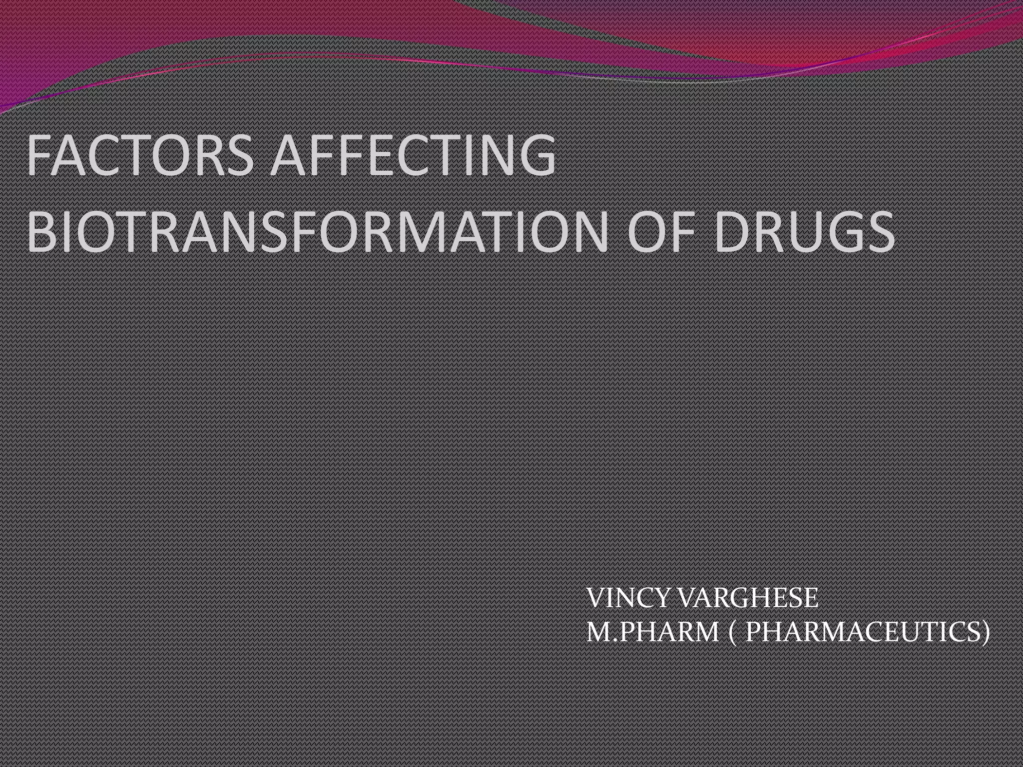 Factors affecting biotransformation of drugs | PPTX