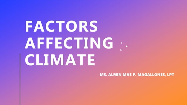 FACTORS AFFECTING CLIMATE.pptx | Weather | Science