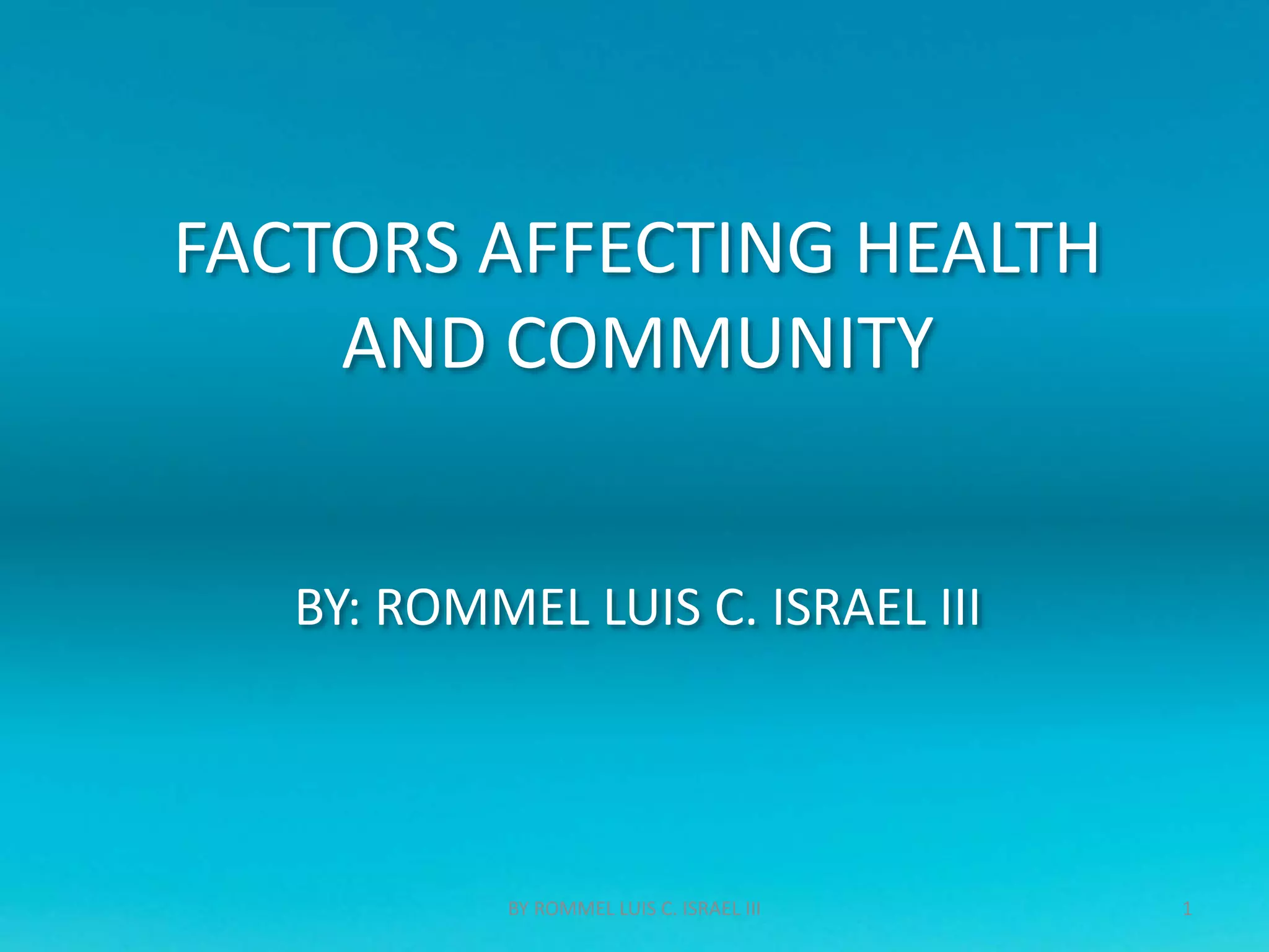 FACTORS AFFECTING COMMUNITY HEALTH | PPTX