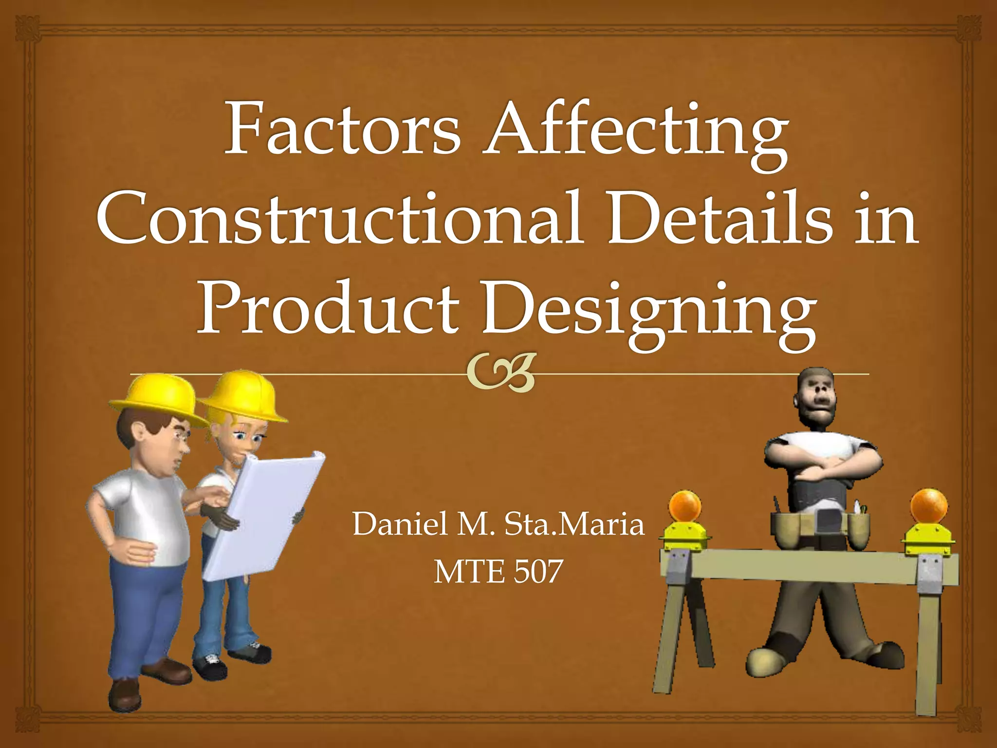 Factors affecting constructional details in product designing | PPTX