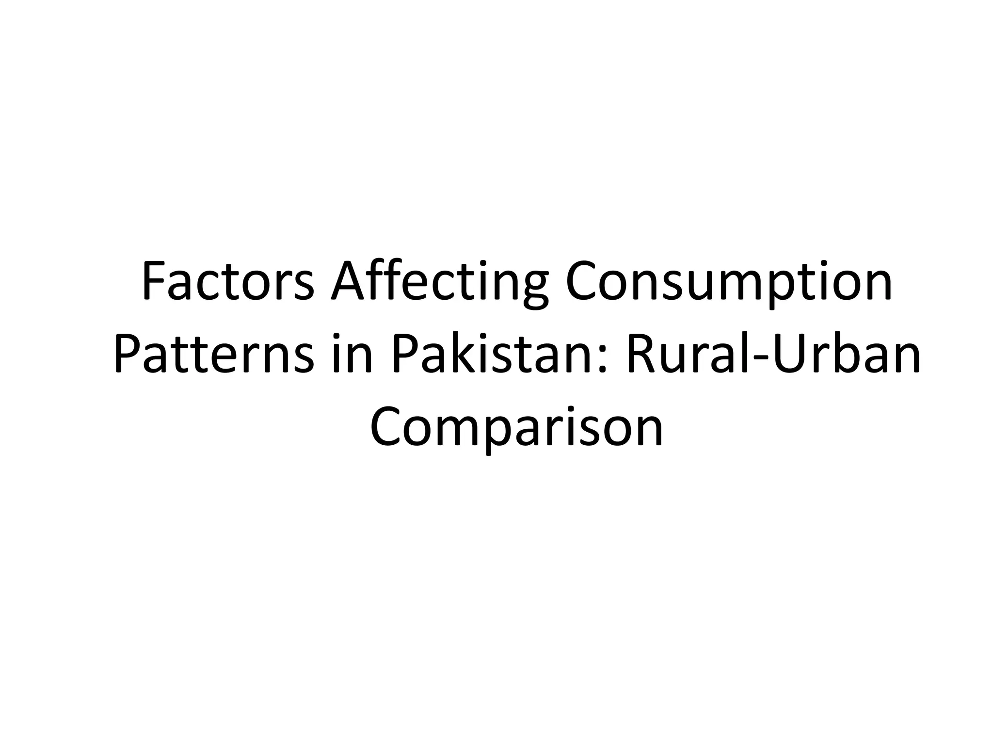 Factors affecting consumption patterns in pakistan | PPT