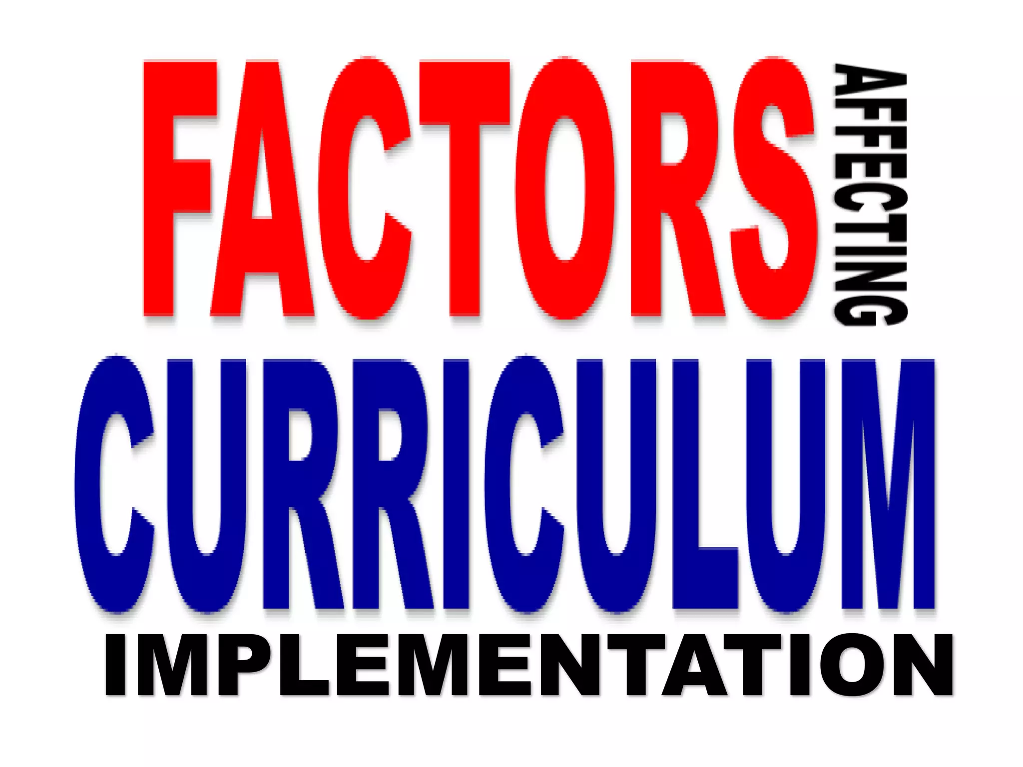 Factors affecting curriculum implementation | PPTX