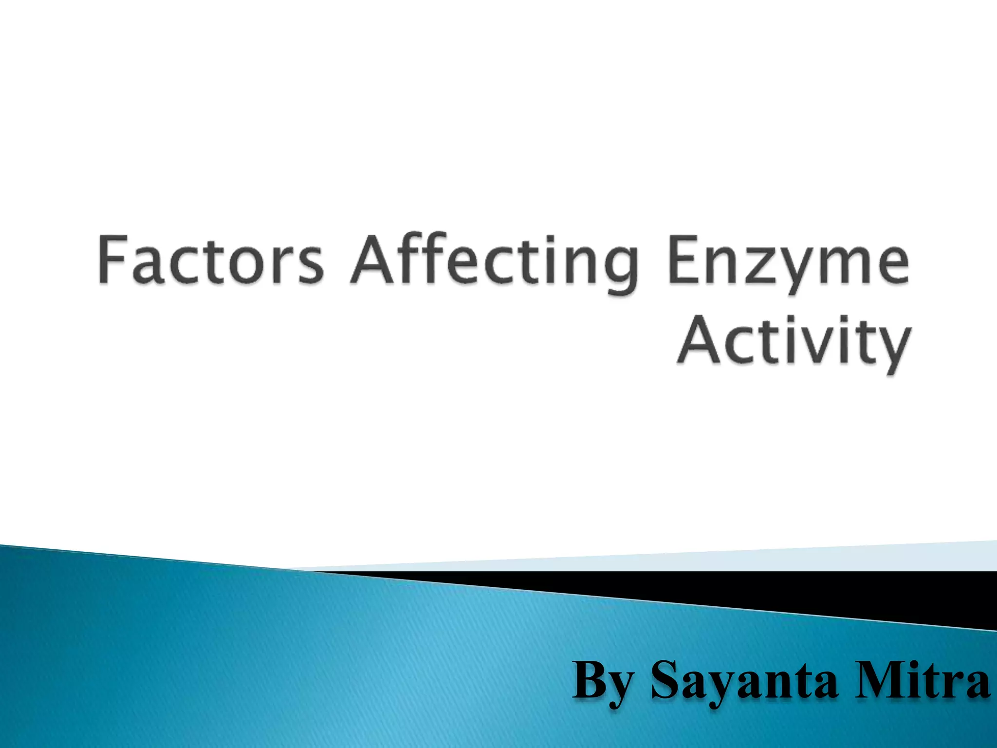 Factors affecting enzyme activity SlideShare | PPTX