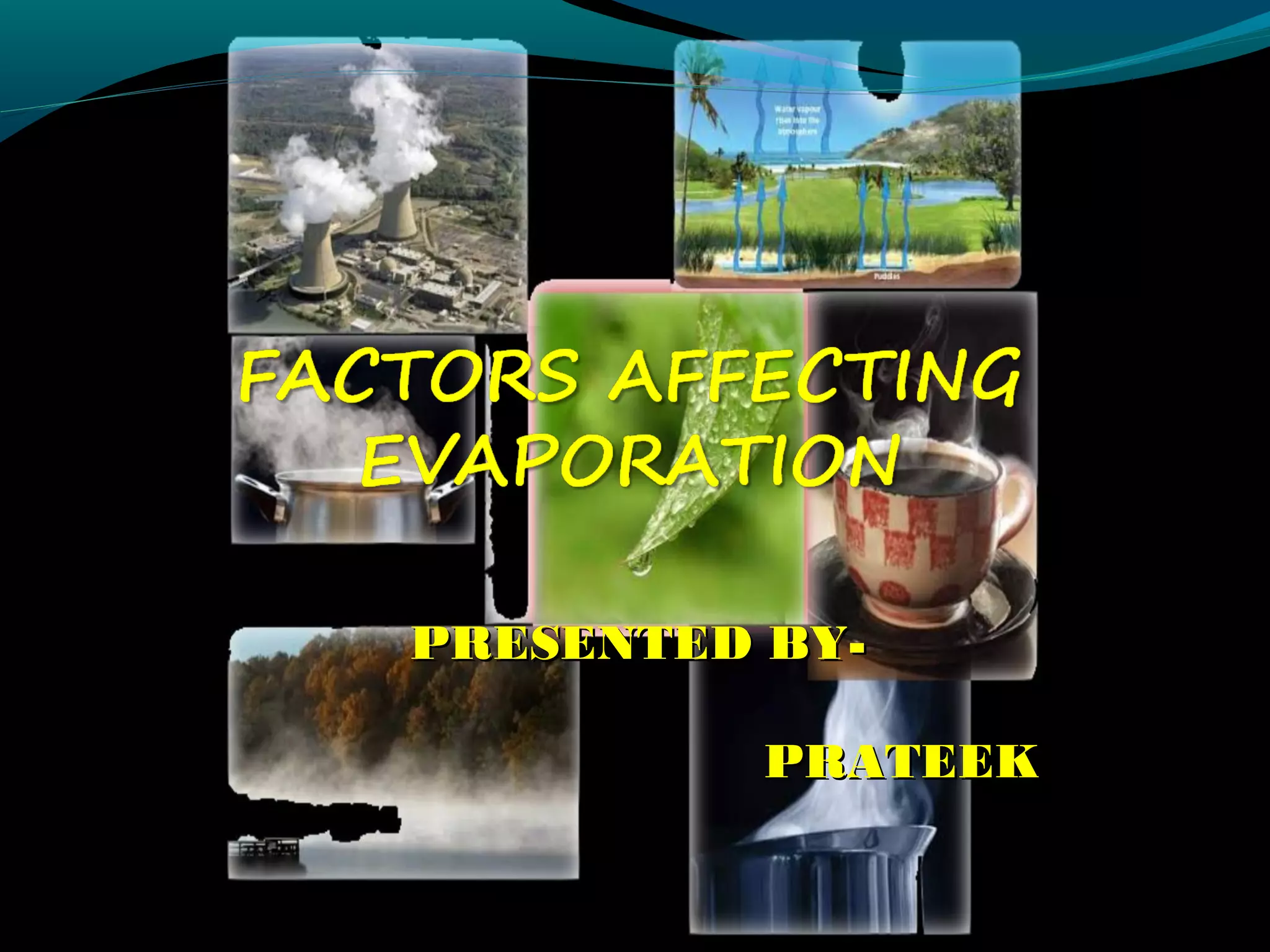 PPt on Factors affecting evaporation by Prateek | PPT