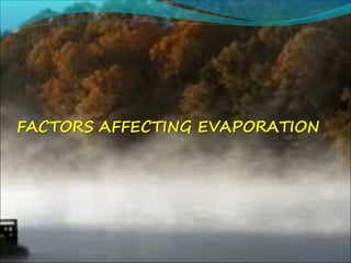 PPt on Factors affecting evaporation by Prateek | PPT