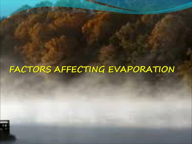 PPt on Factors affecting evaporation by Prateek | PPT