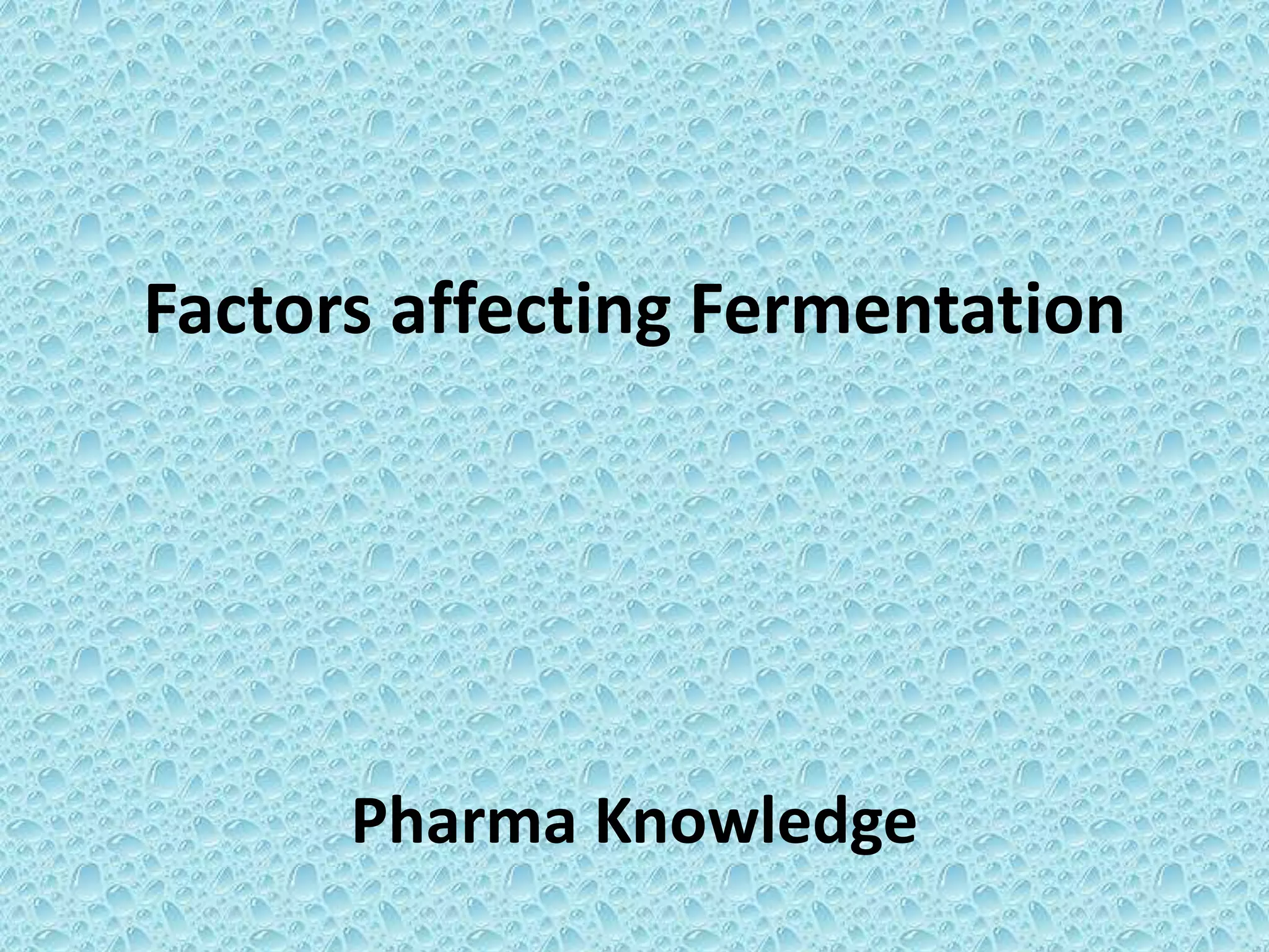 Factors affecting fermentation | PPTX