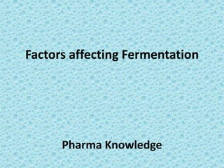 Factors affecting fermentation | PPTX