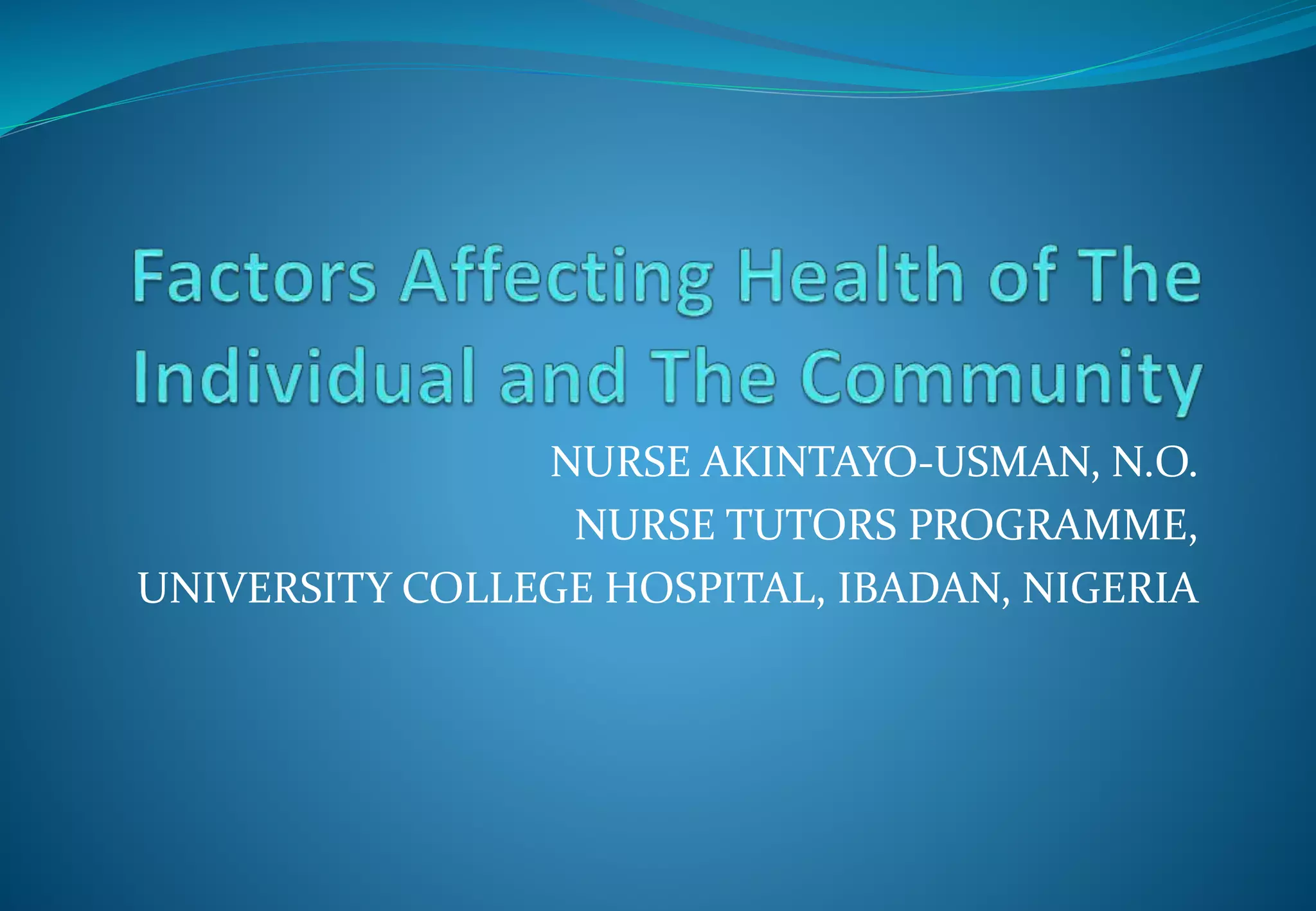 Factors affecting health of the individual and the community | PPTX