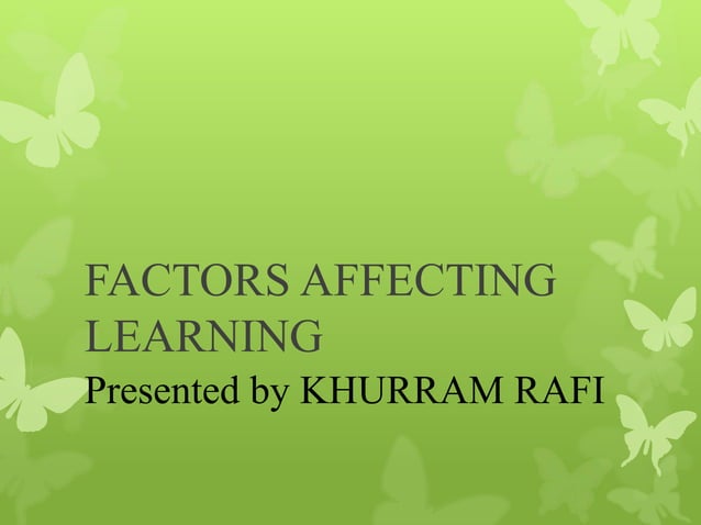Factors affecting learning PSYCHOLOGICAL, PHYSIOLOGICAL / BIOLOGICAL ...