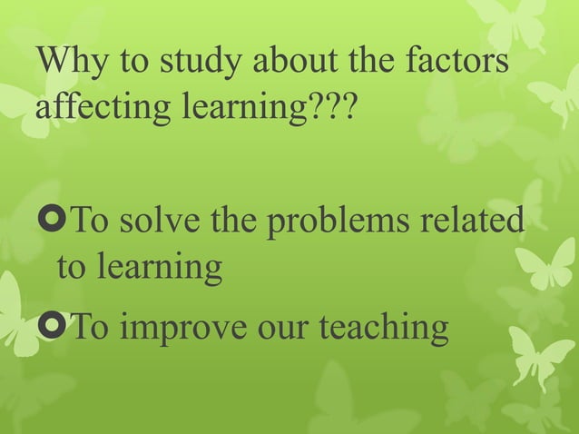 Factors affecting learning PSYCHOLOGICAL, PHYSIOLOGICAL / BIOLOGICAL ...