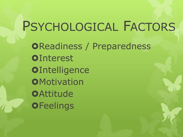 Factors affecting learning PSYCHOLOGICAL, PHYSIOLOGICAL / BIOLOGICAL ...