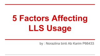 Factors affecting lls usage | PPT