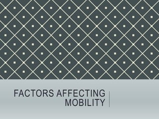 Factors affecting mobility.pptx