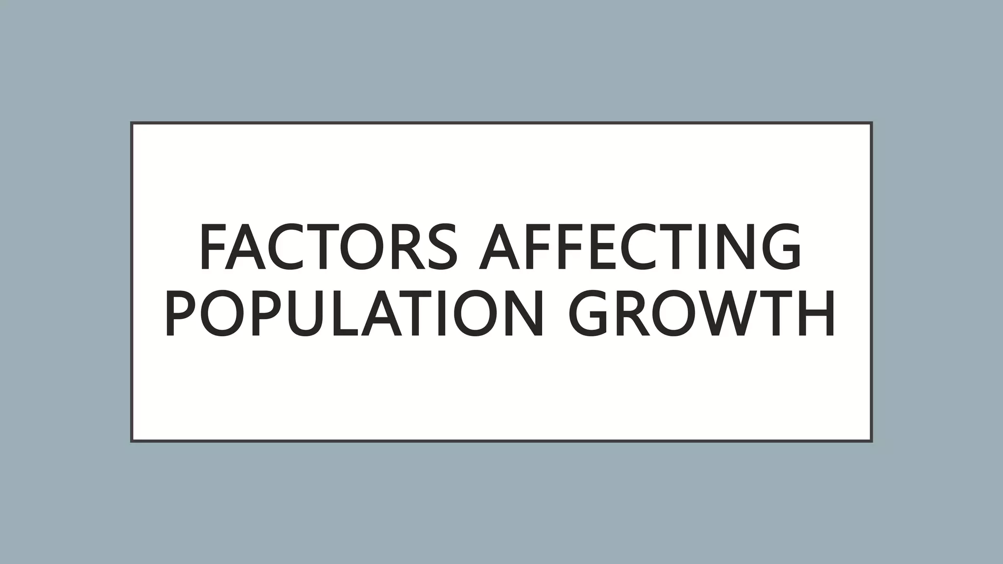 FACTORS AFFECTING POPULATION GROWTH.pptx