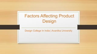 Factors Affecting Product Design - Avantika University | PPT