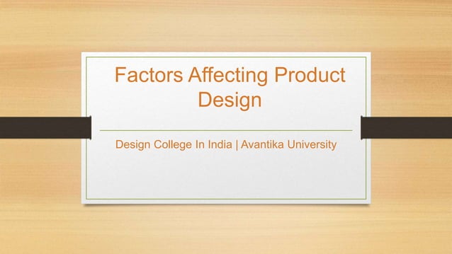 Factors Affecting Product Design - Avantika University | PPT