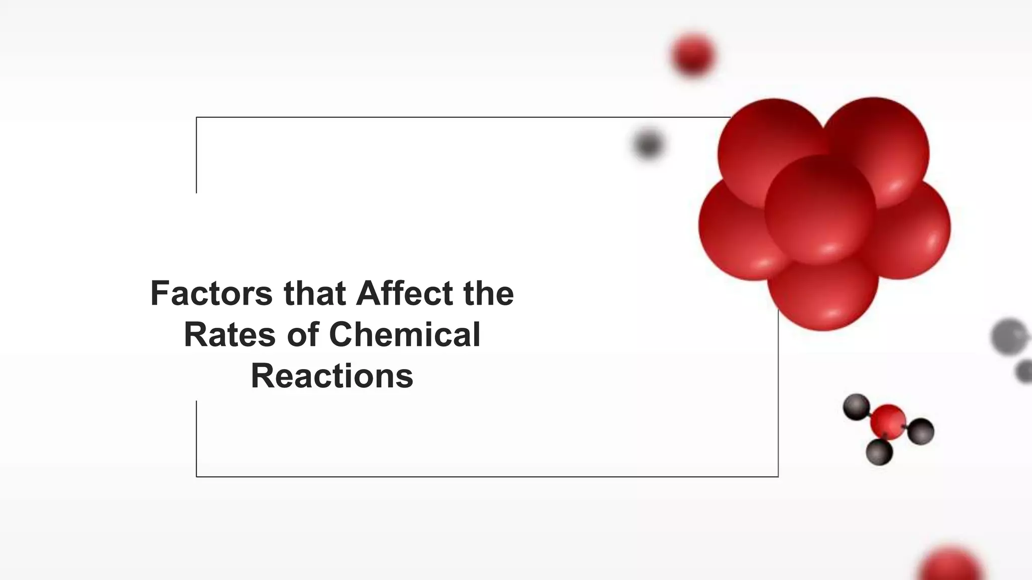 Factors Affecting Rates of Chemical Reactions.pptx