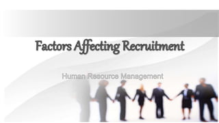 Factors Affecting Recruitment | PPTX
