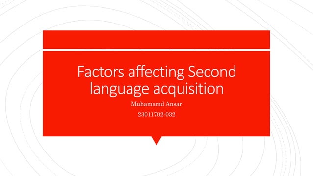 Factors affecting Second language acquisition.pptx