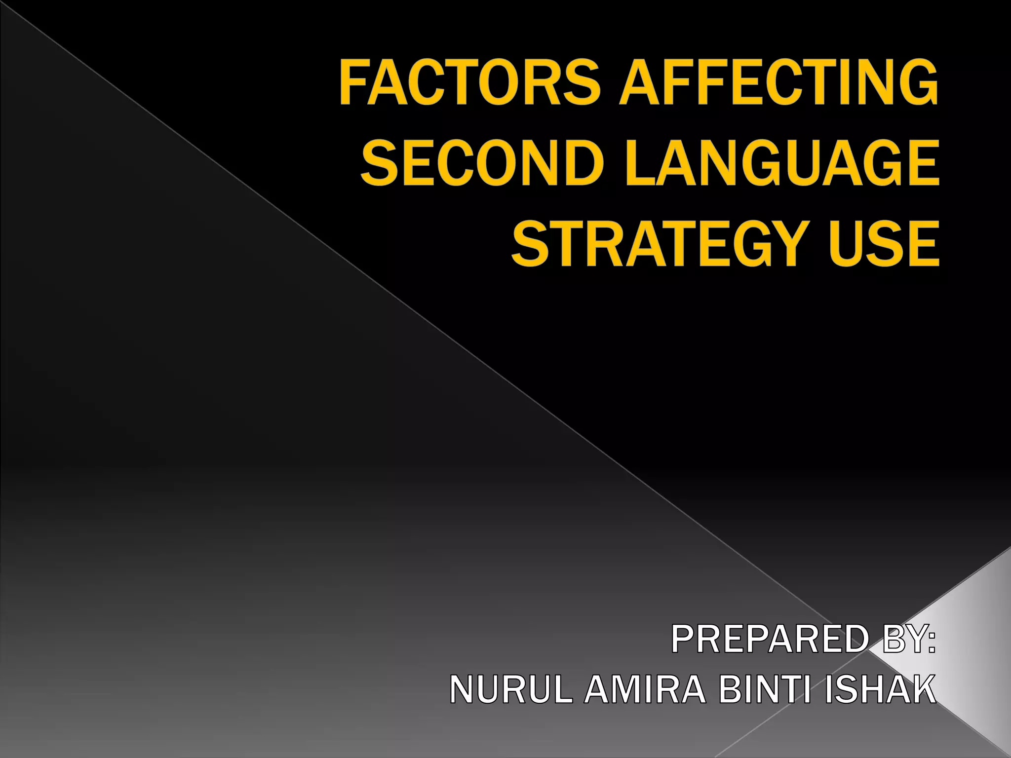 Factors Affecting Second Language Strategy Use Ppt