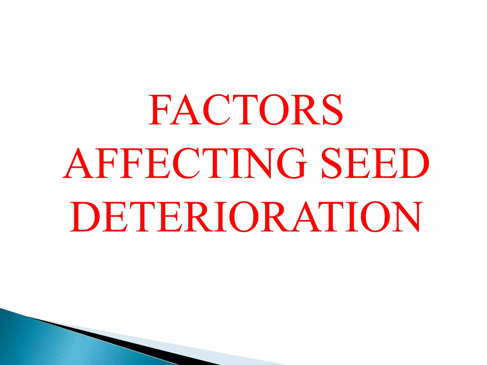 Factors affecting seed deteriaration | PPTX