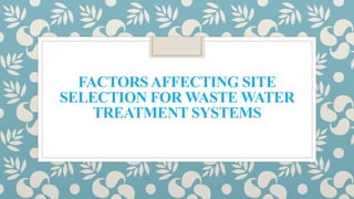 Factors Affecting Site Selection for Waste Water Treatment.pptx
