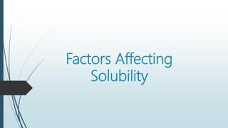 Factors affecting solubility | PPTX