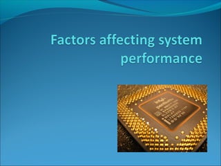 Factors affecting system performance | PPT | Computer Peripherals ...