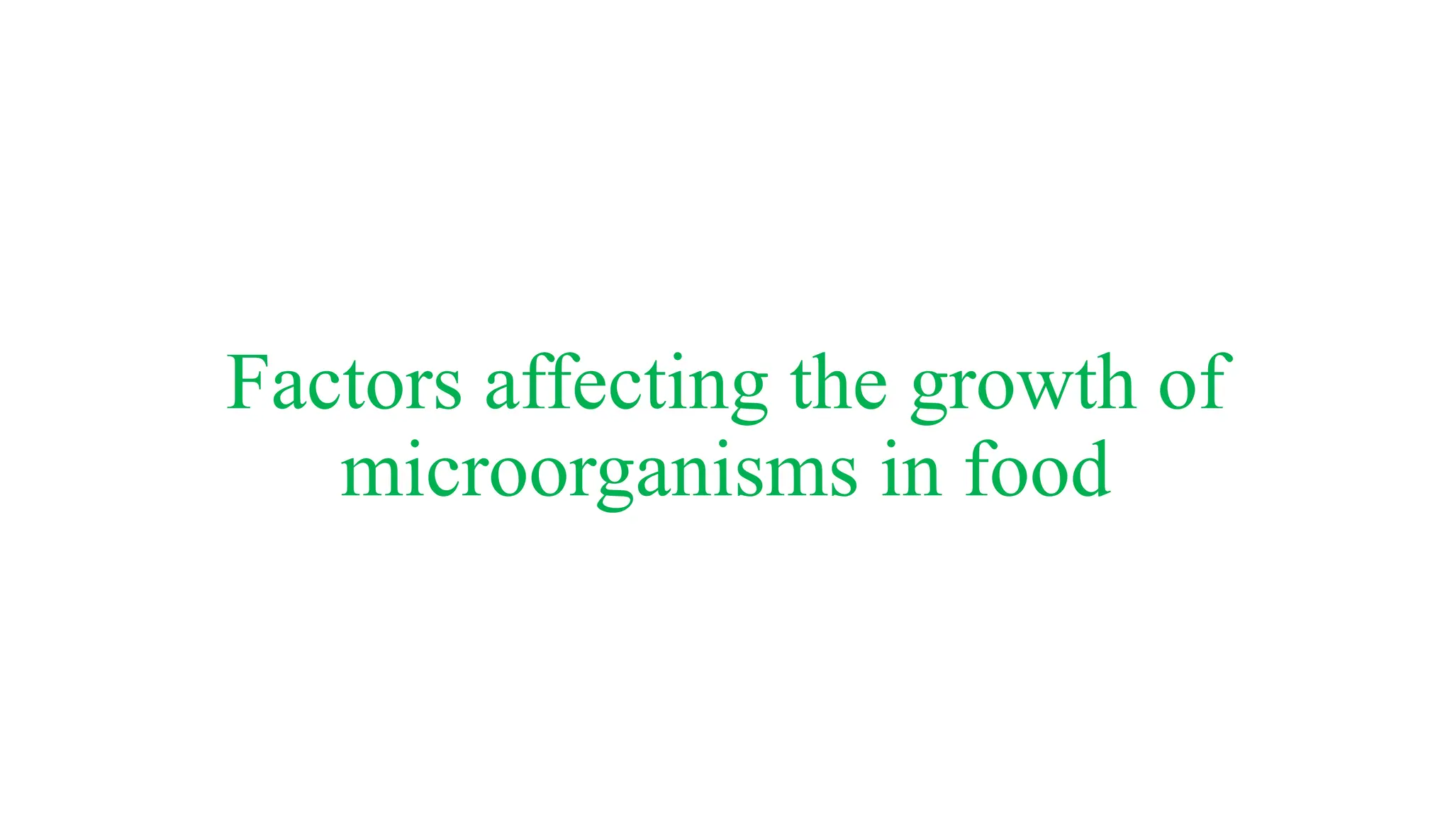 Factors affecting the growth of microorganisms in food.pptx