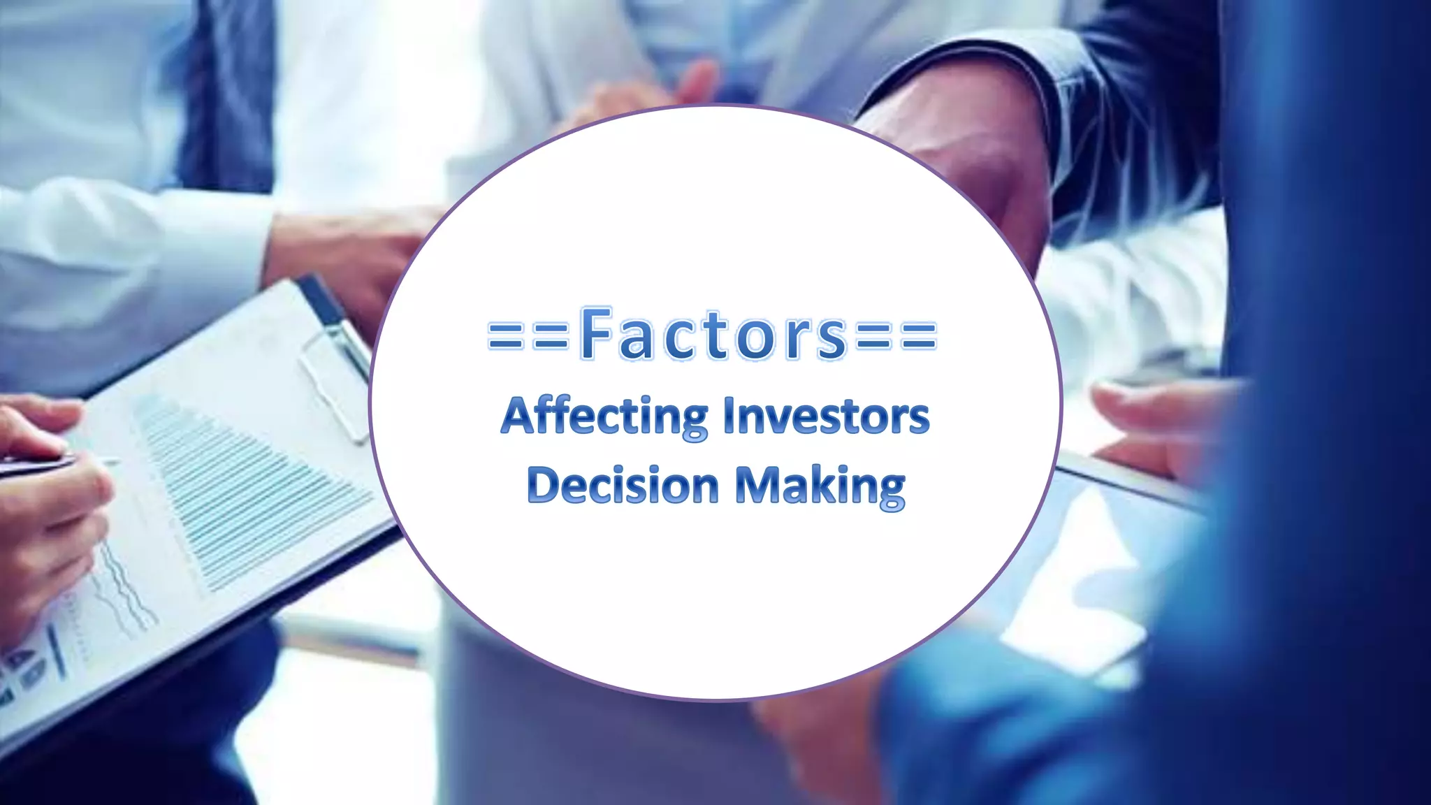Factors affecting the investors decision making | PPTX