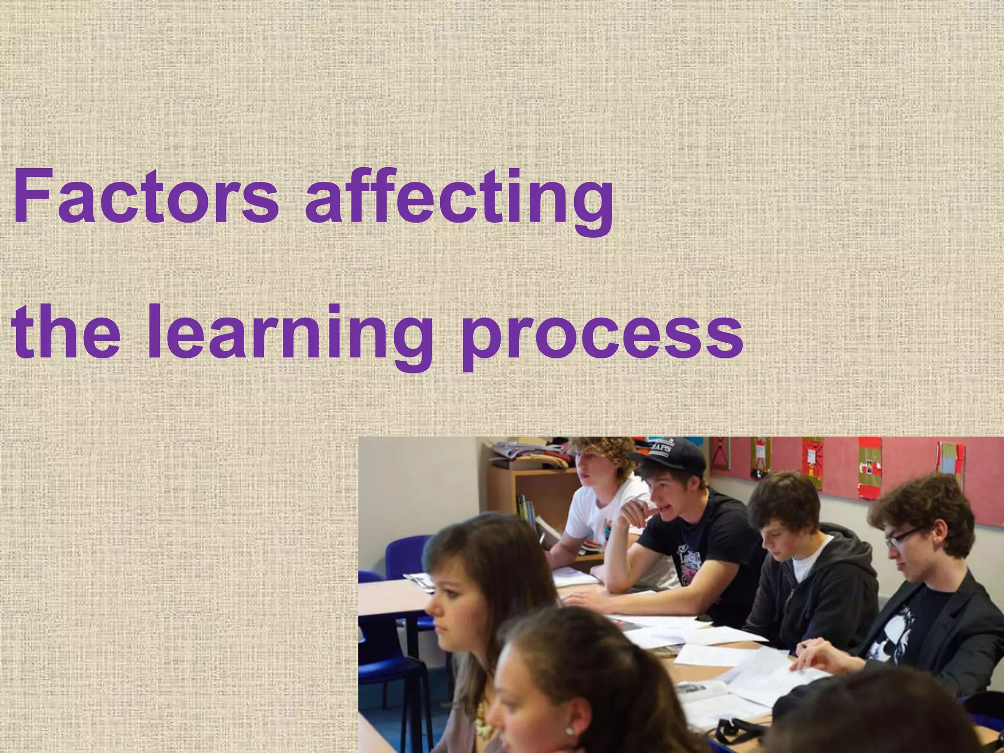 Factors affecting the learning process.ppt