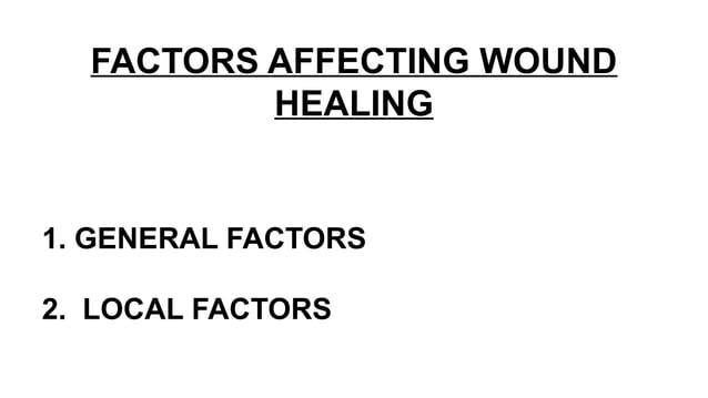 FACTORS AFFECTING WOUND HEALING PPT.pptx