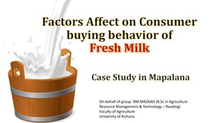 Factors affect on consumer behavior of fresh milk consumption case ...